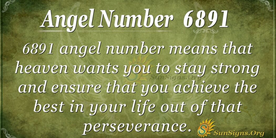 Spiritual Meaning Of Angel Number 6891 – What Does Seeing 6891 Mean In ...