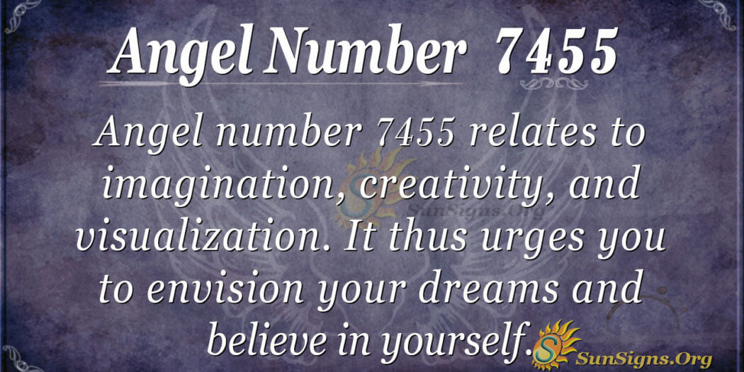 Angel Number 7455 Meaning: Visualizing Dreams - SunSigns.Org