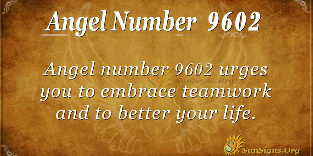 Angel Number 9602 Meaning: Work With Others - SunSigns.Org