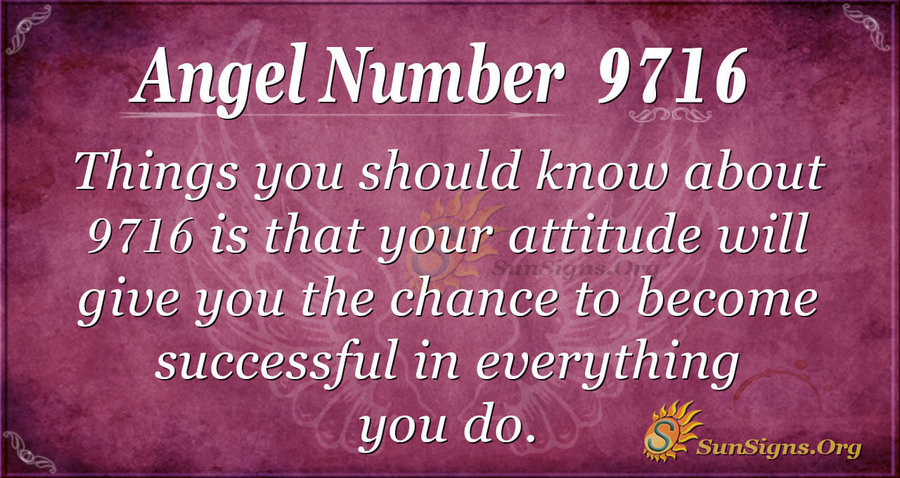 Angel Number 9716 Meaning: Effort And Attitude - SunSigns.Org