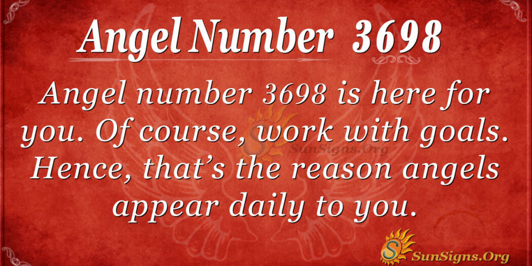 Angel Number 3698 Meaning: Work With Goals - SunSigns.Org