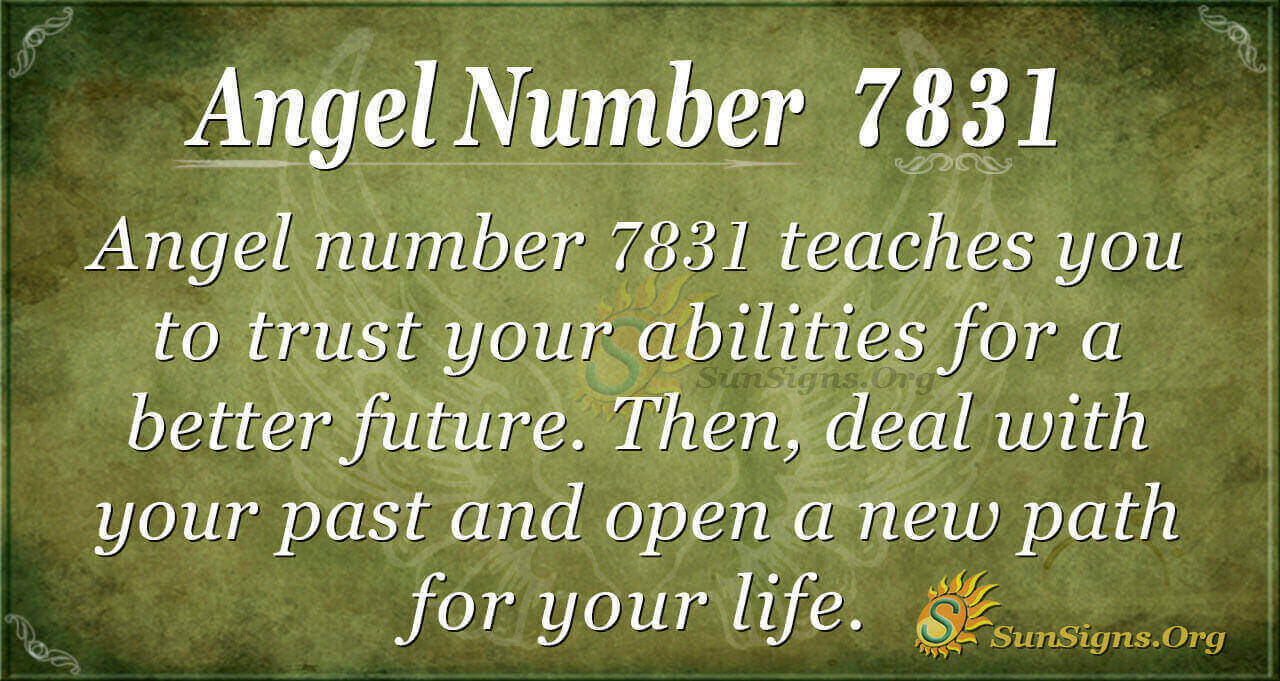 Angel Number 7831 Meaning: Trust Your Abilities - SunSigns.Org