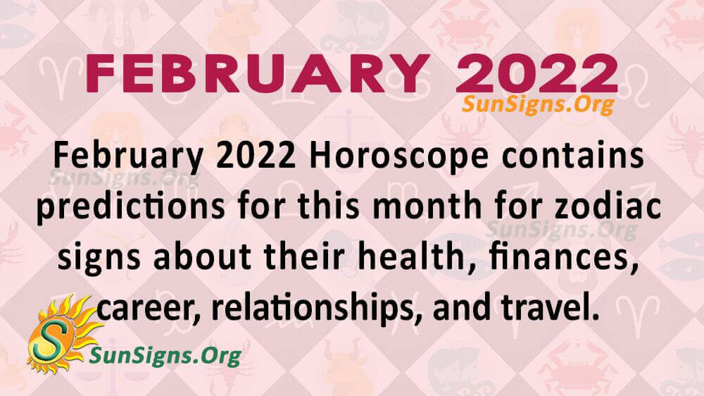 February 2022 Horoscope Predictions For All - SunSigns.Org