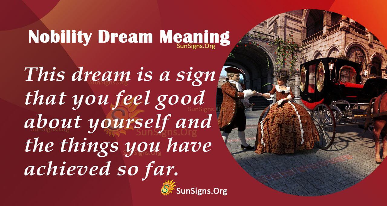 Did You Dream Of Nobility? - Meaning, Interpretation and Symbolism - SunSigns.Org