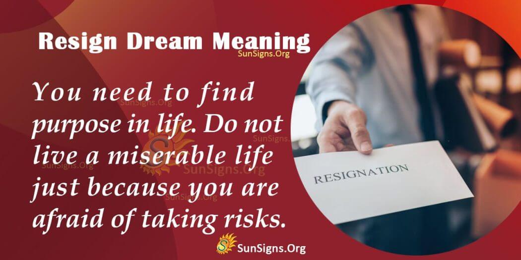 Resign In Your Dream - Meaning, Interpretation And Symbolism - SunSigns.Org