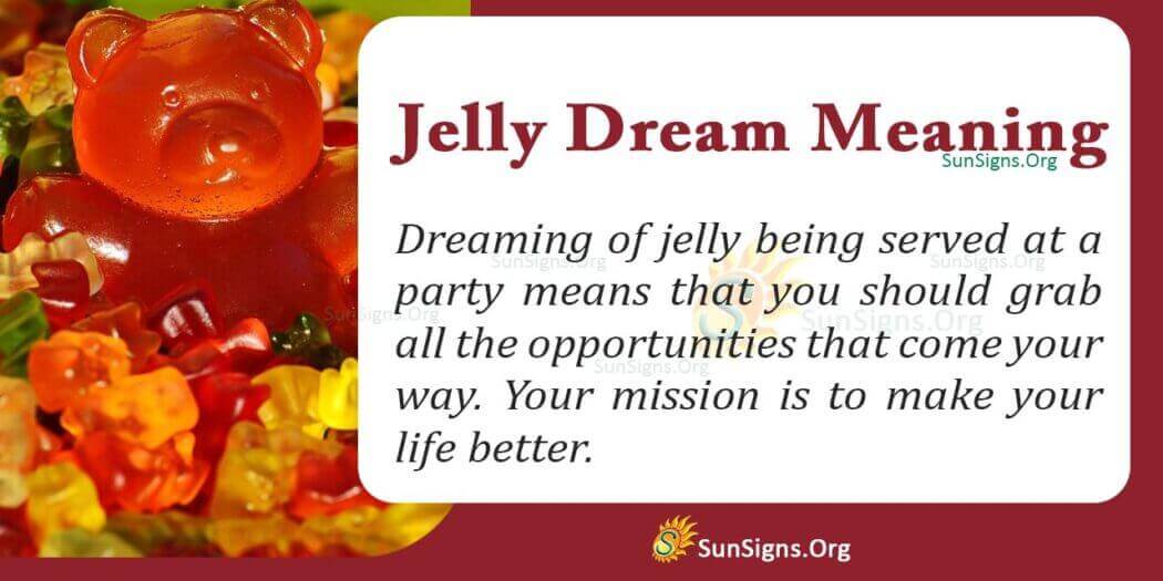 Jelly Dream Symbol - Meaning, Interpretation and Symbolism - SunSigns.Org