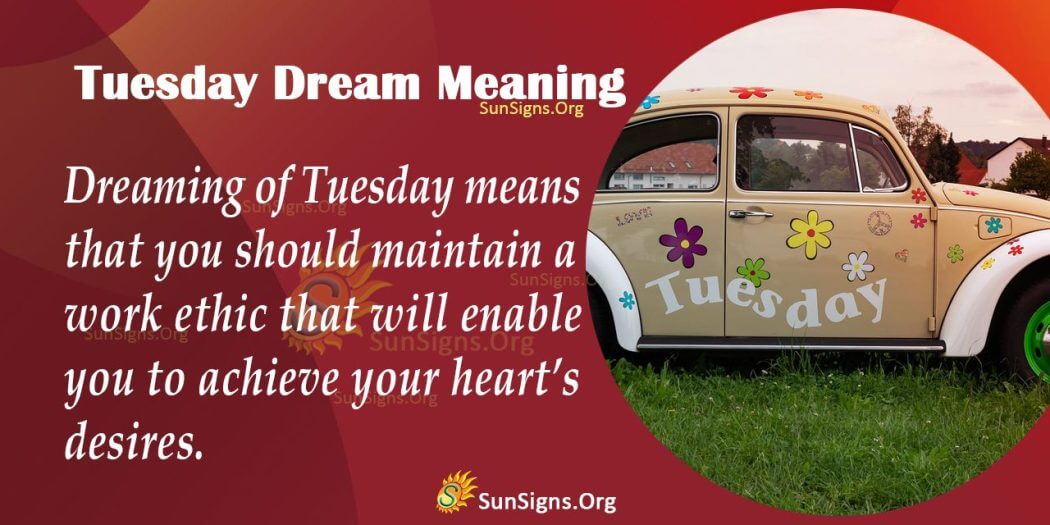 Dream Meaning of Tuesday - Interpretation and Symbolism - SunSigns.Org
