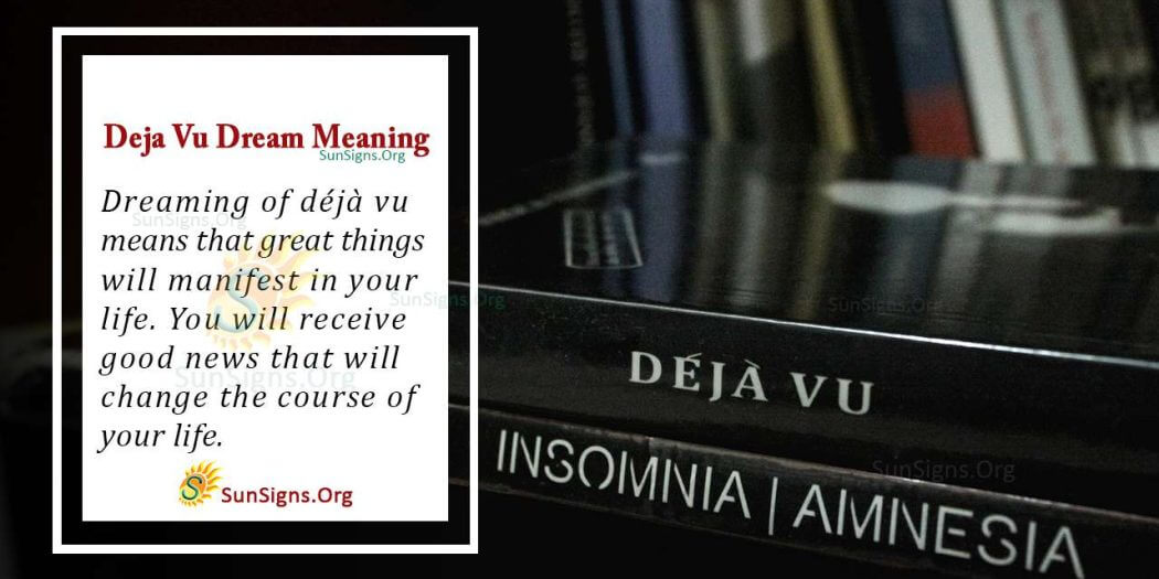 What Does a Deja Vu Mean in Your Dream? Interpretation and Symbolism ...