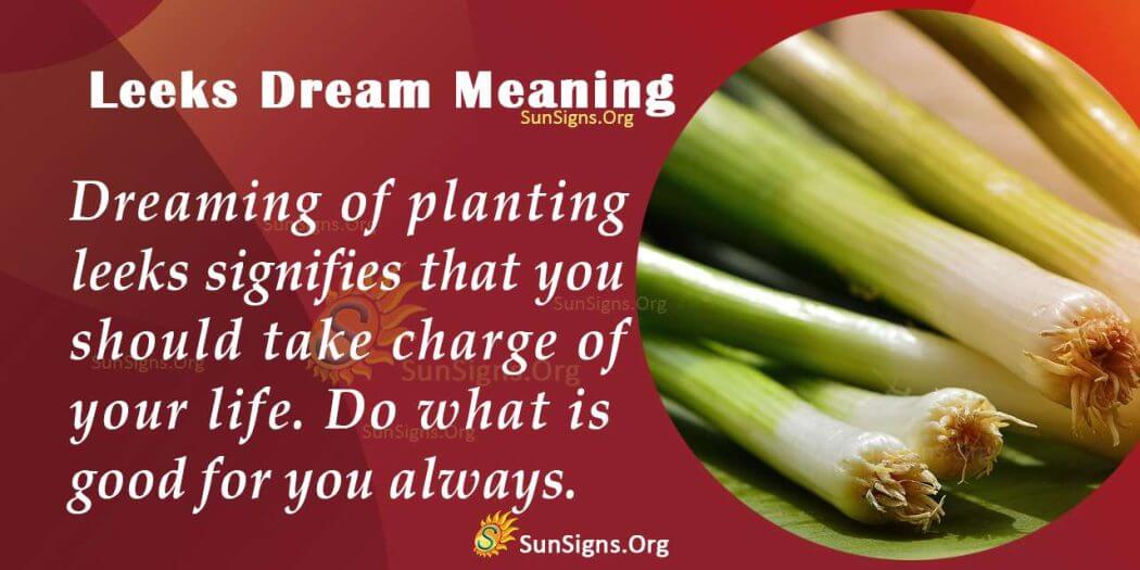 Dreaming Of Leeks - Meaning, Interpretation And Symbolism - SunSigns.Org