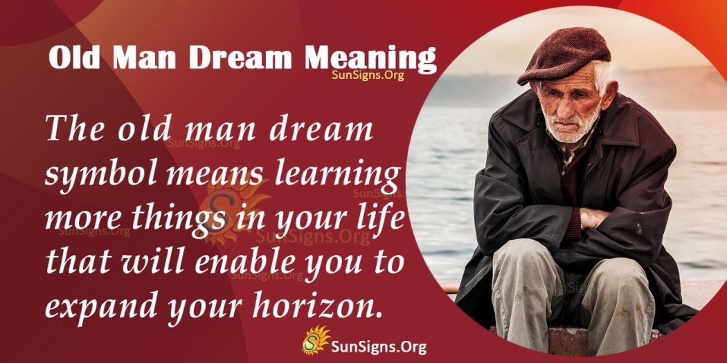 Dreaming of an Old Man and Its Meaning, Interpretation and Symbolism ...