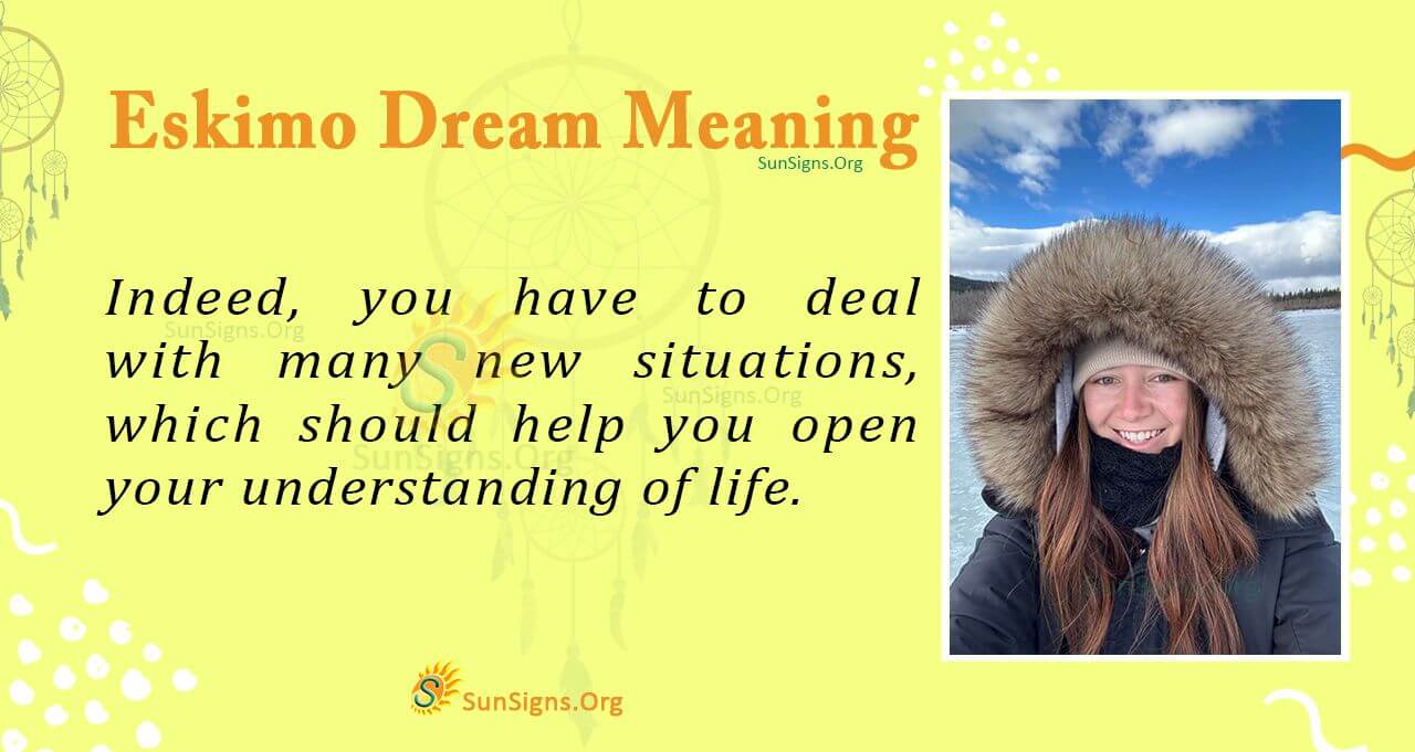 Eskimo Dream Meaning - Interpretation and Symbolism - SunSigns.Org