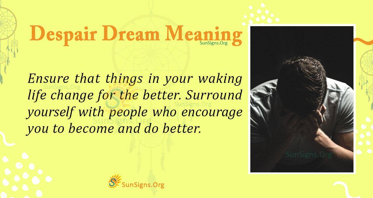 Dreaming of Despair - Meaning, Interpretation and Symbolism - SunSigns.Org
