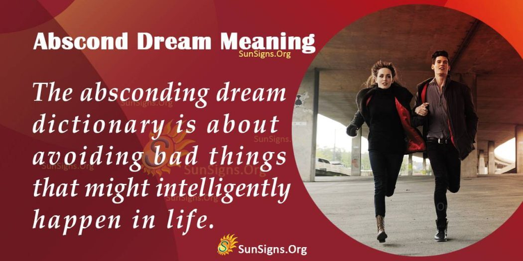 Absconding In Your Dream - Meaning, Interpretation And Symbolism ...