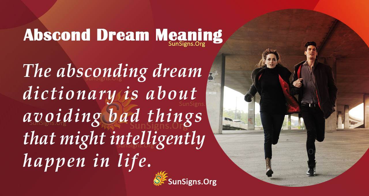 Absconding In Your Dream - Meaning, Interpretation And Symbolism ...