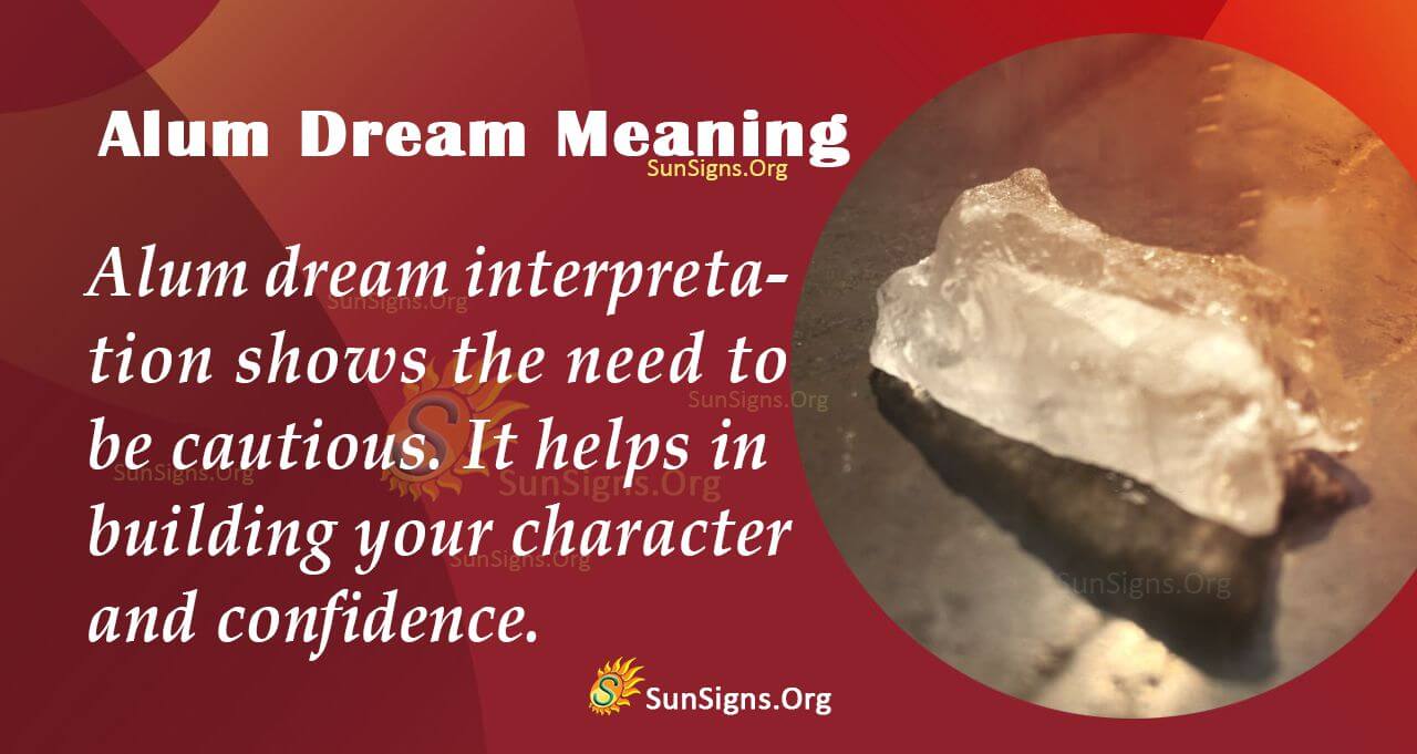 Dream Of Alum - Meaning, Interpretation And Symbolism - SunSigns.Org