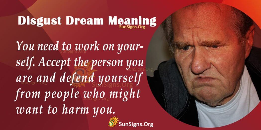 Dream Meaning of Disgust - Interpretation and Symbolism - SunSigns.Org