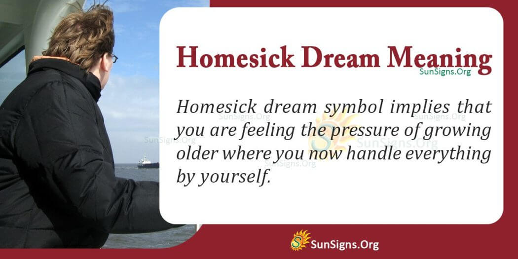 Homesick In Your Dream Meaning, Interpretation and Symbolism - SunSigns.Org