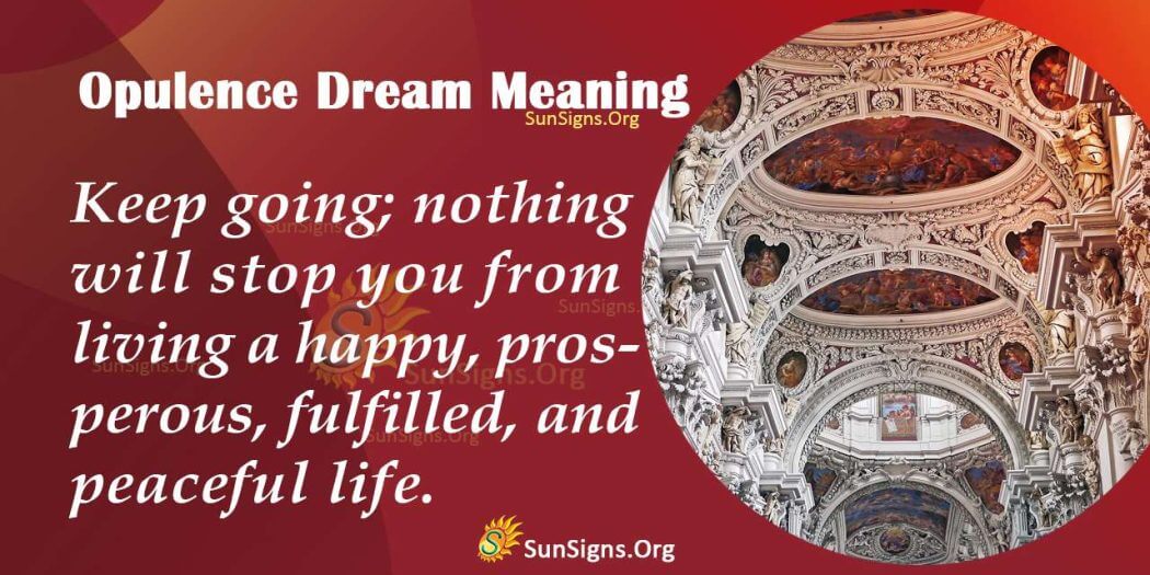 Opulence in Your Dream and Its Meaning, Interpretation and Symbolism ...
