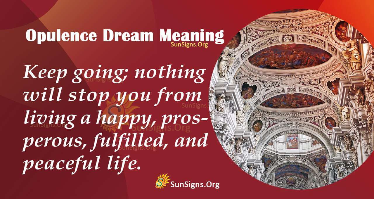 Opulence in Your Dream and Its Meaning, Interpretation and Symbolism ...