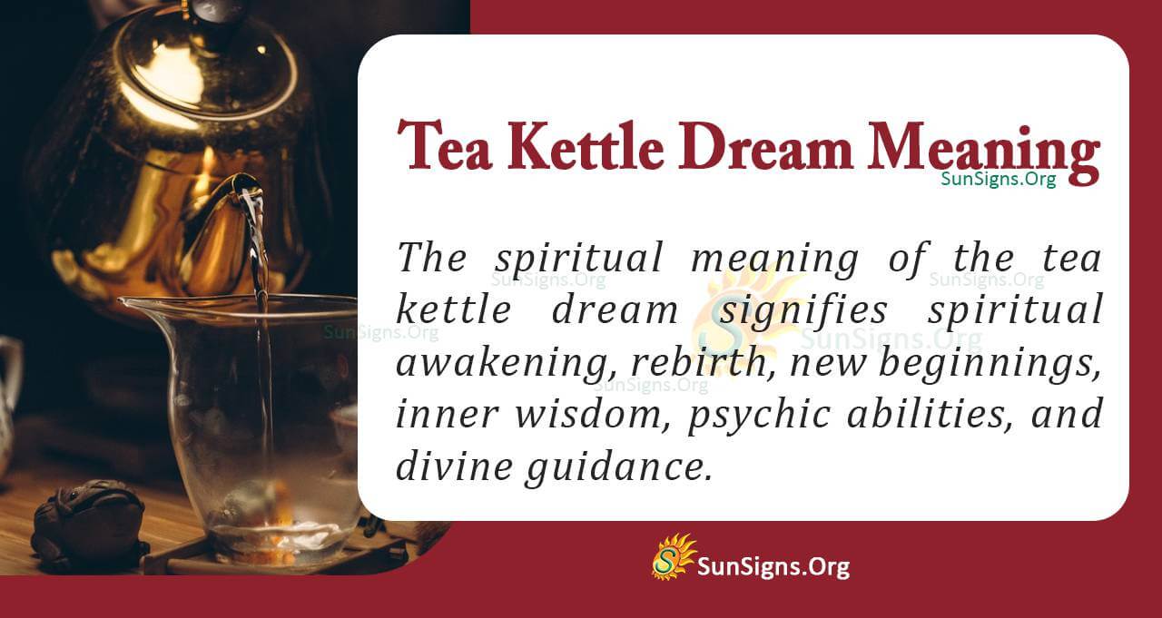 Dream About a Tea Kettle and Its Meaning, Interpretation and Symbolism ...