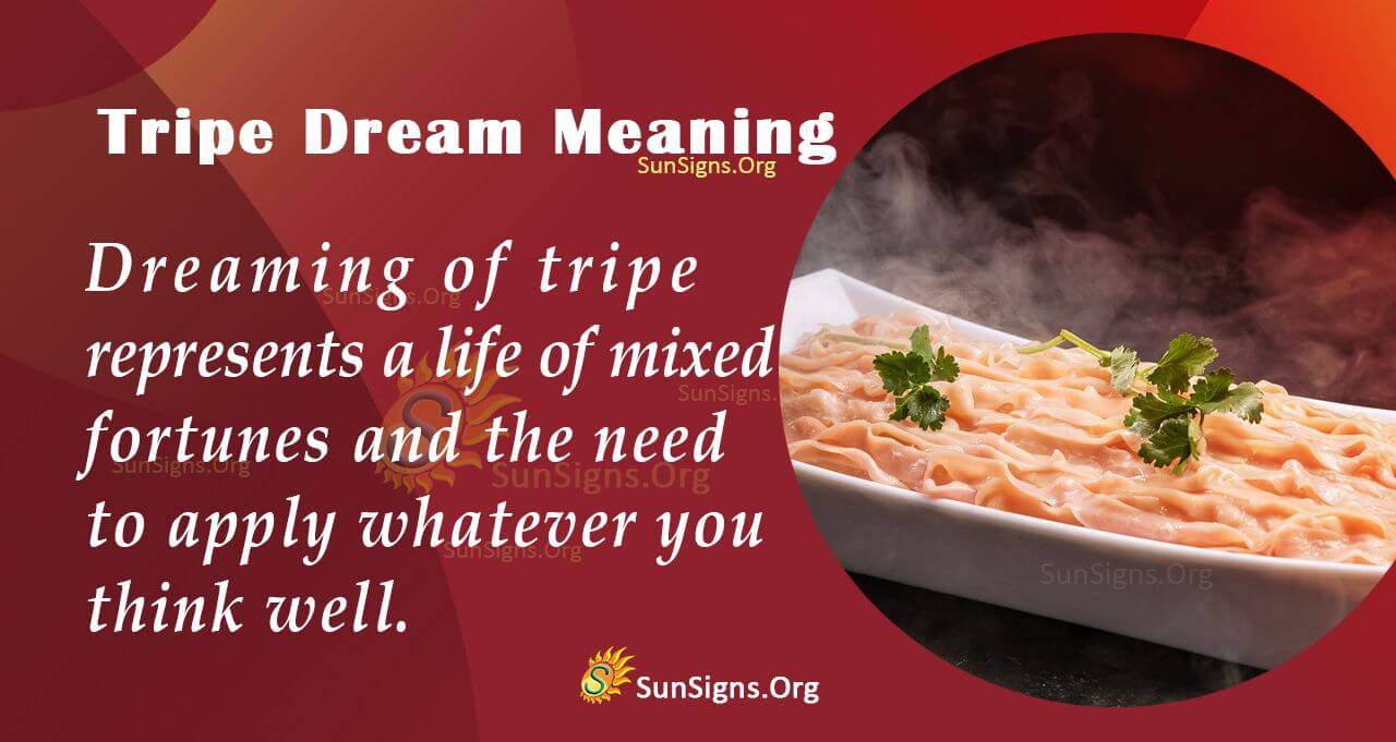 Tripe Dream Meaning - Interpretation and Symbolism - SunSigns.Org