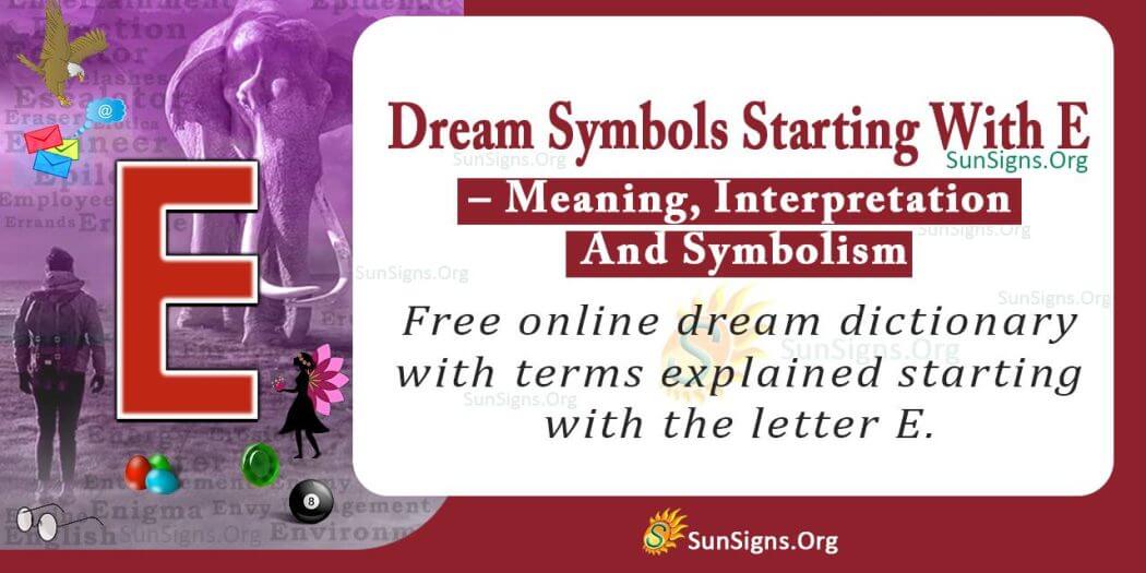 Dream Symbols Starting With E - Meaning, Interpretation, And Symbolism