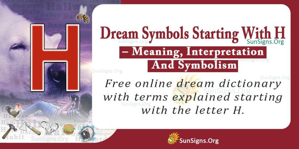 Dream Symbols Starting With H - Meaning, Interpretation, And Symbolism