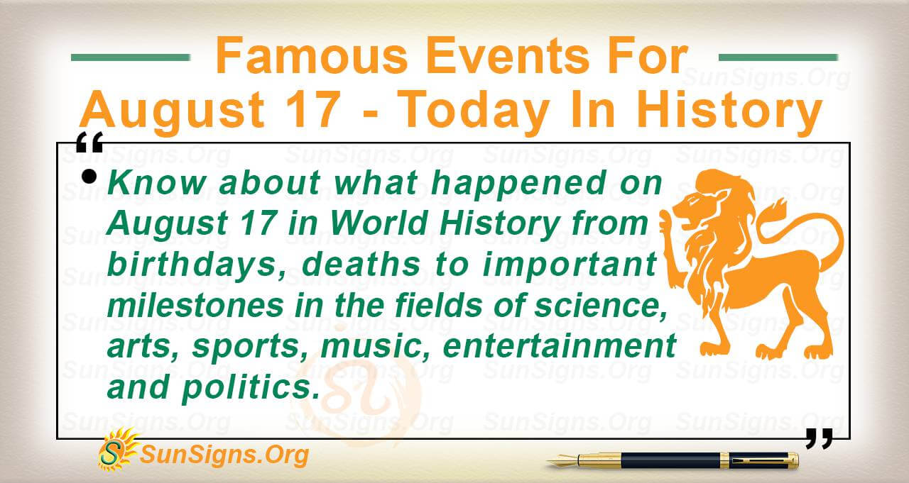 Famous Events For August 17 - Today In History - SunSigns.Org