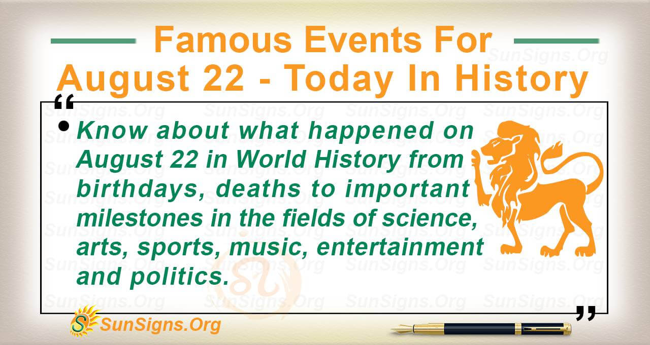 Famous Events For August 22 - Today In History - SunSigns.Org