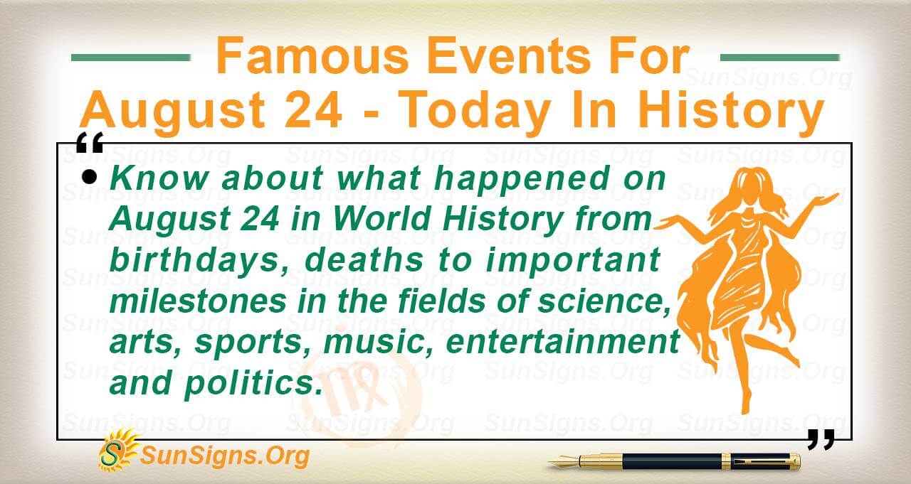 Famous Events For August 24 - Today In History - SunSigns.Org