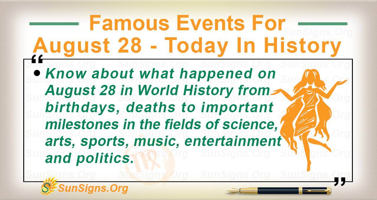 Famous Events For August 28 - Today In History - SunSigns.Org