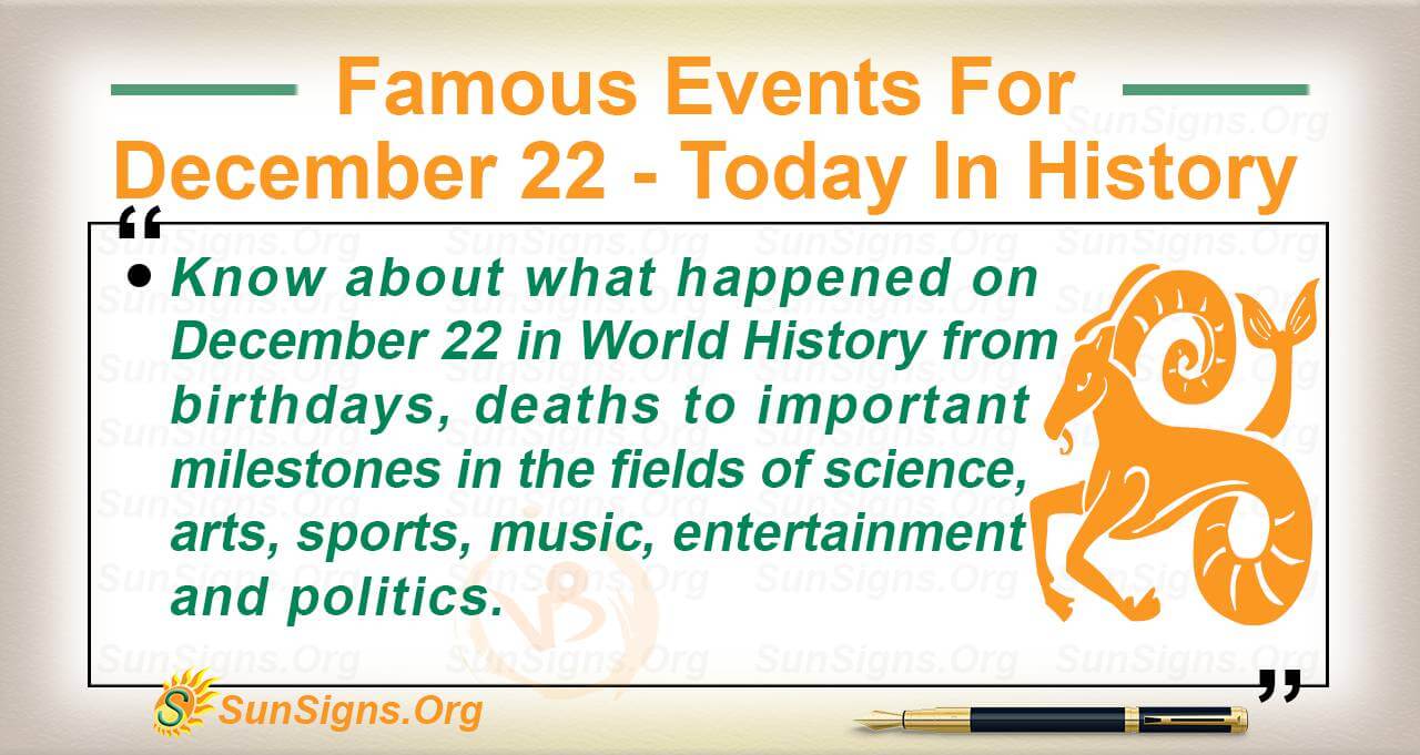 Famous Events For December 22 - Today In History - SunSigns.Org