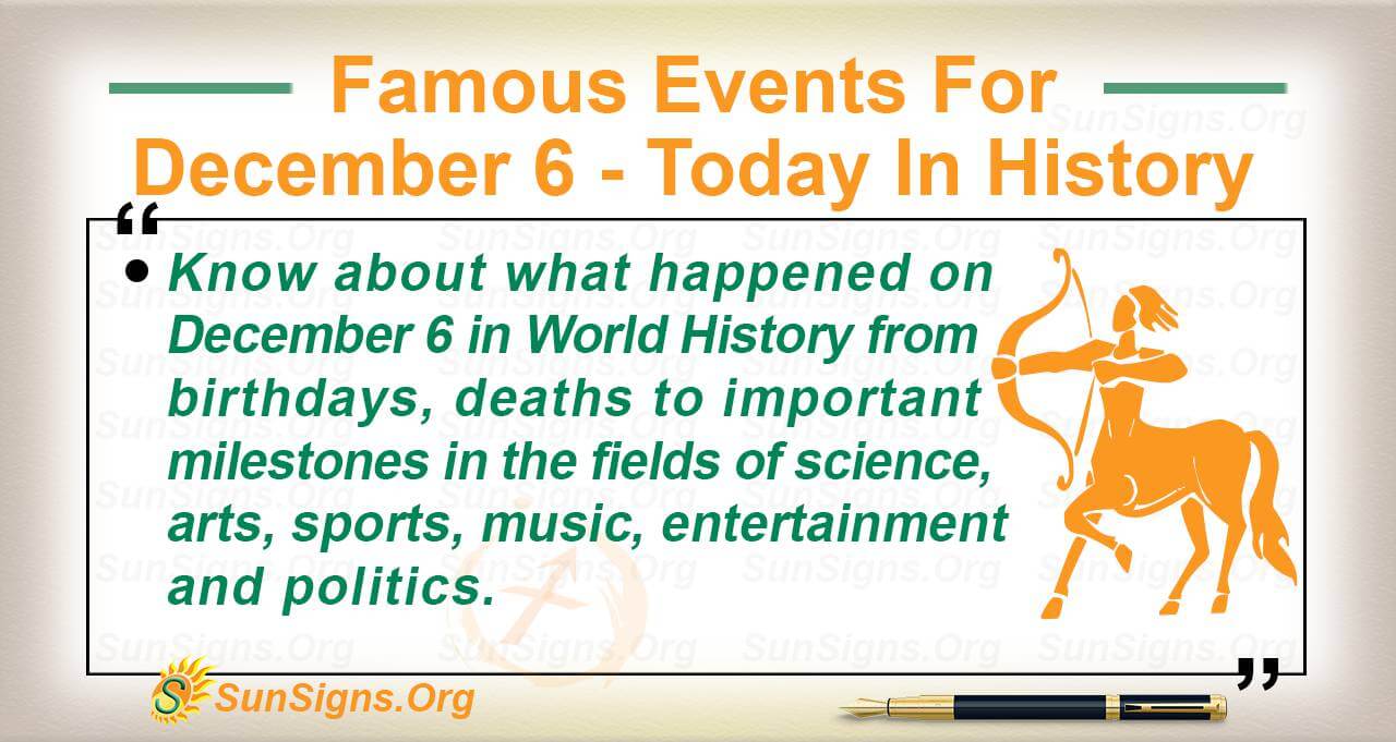 Famous Events For December 6 - Today In History - SunSigns.Org