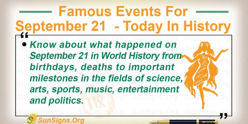 Famous Events For September 21 - Today In History - SunSigns.Org