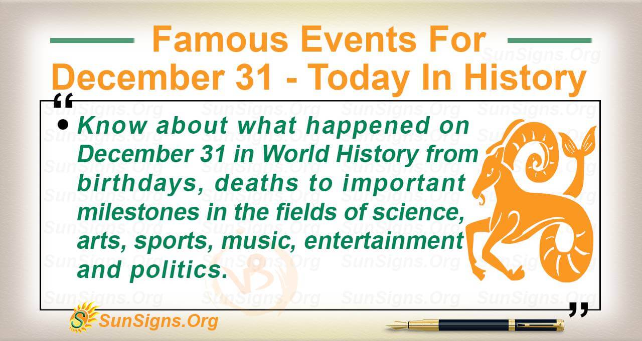 Famous Events For December 31 - Today In History - SunSigns.Org