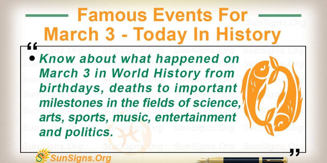 Famous Events For March 3 - Today In History - SunSigns.Org