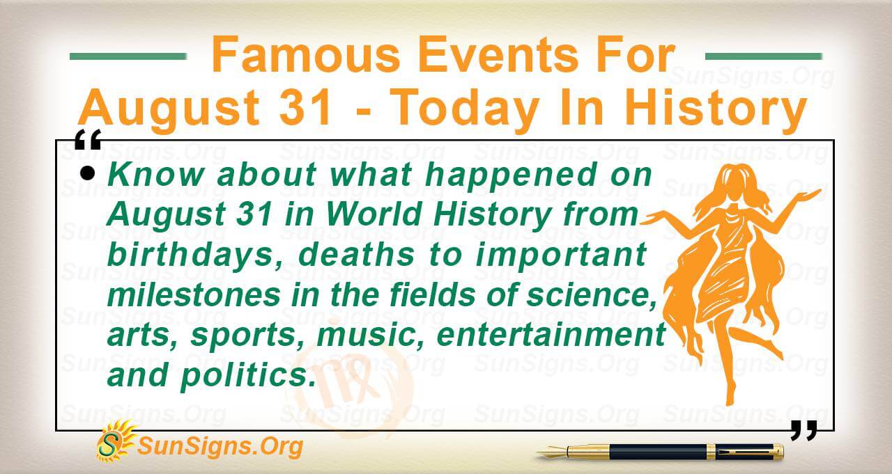 Famous Events For August 31 - Today In History - SunSigns.Org