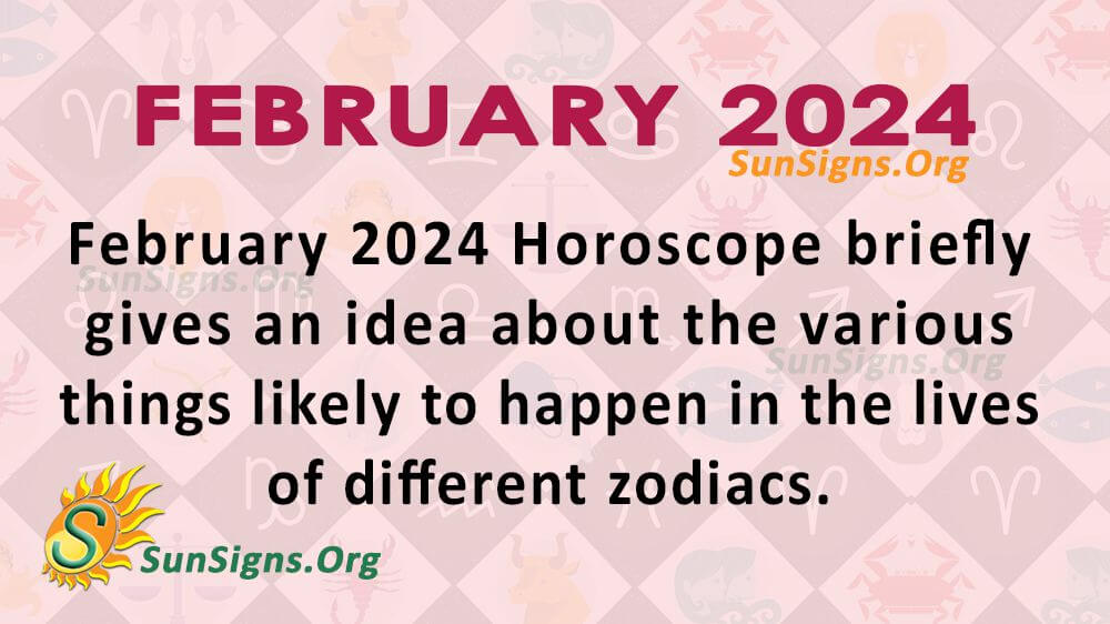 February 2024 Horoscope Predictions For All - SunSigns.Org