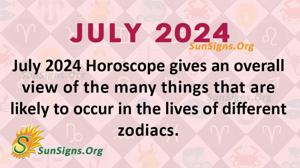 July 2024 Horoscope Predictions for All - SunSigns.Org