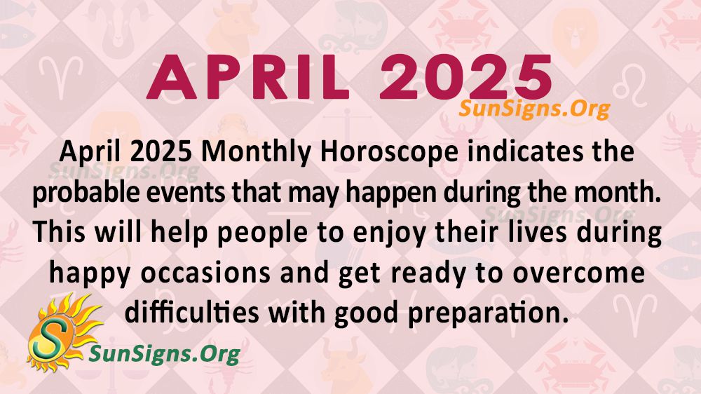 April 2025 Horoscope Predictions For All - SunSigns.Org