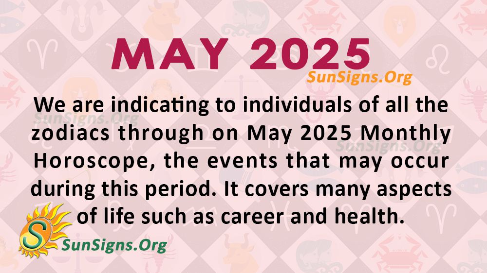 May 2025 Horoscope Predictions For All - SunSigns.Org